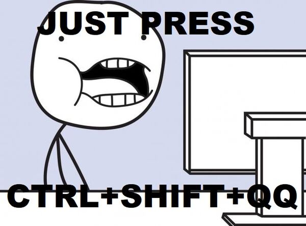 CTRL-SHIFT-QQ - Uncyclopedia, the content-free encyclopedia CTRL-SHIFT-QQ - Uncyclopedia, the content-free encyclopedia